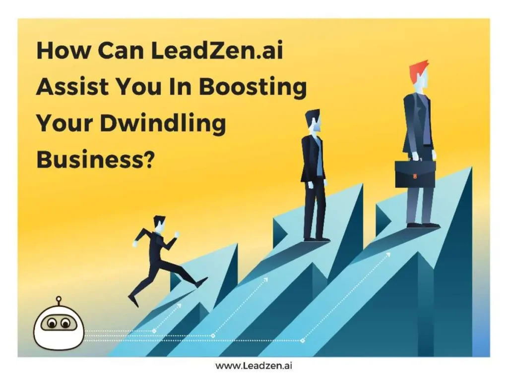 Boost Your Dwindling Business With Leadzen.ai's Assistance