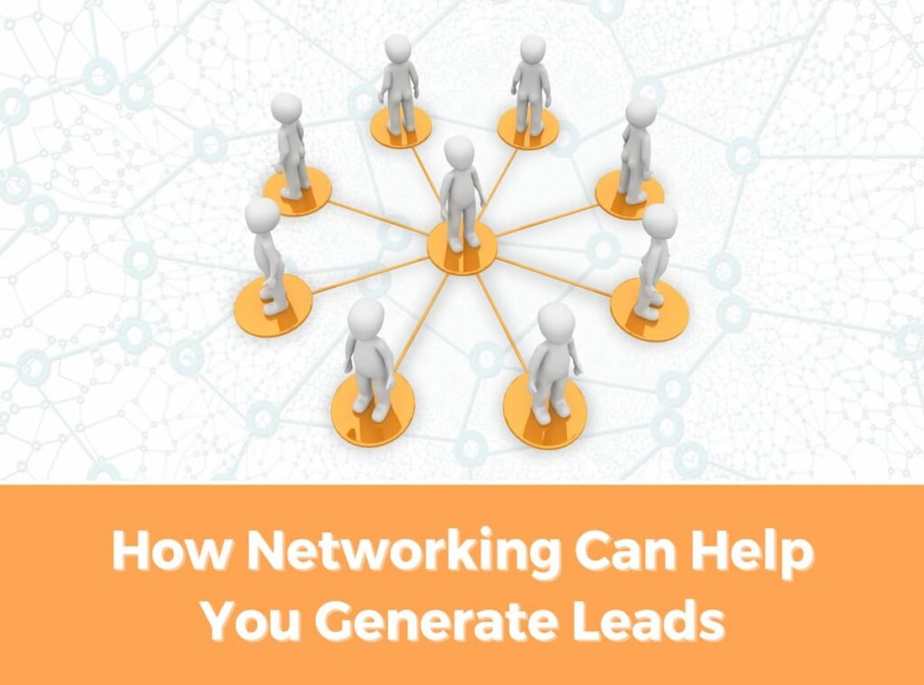 How To Use Networking To Generate Leads?