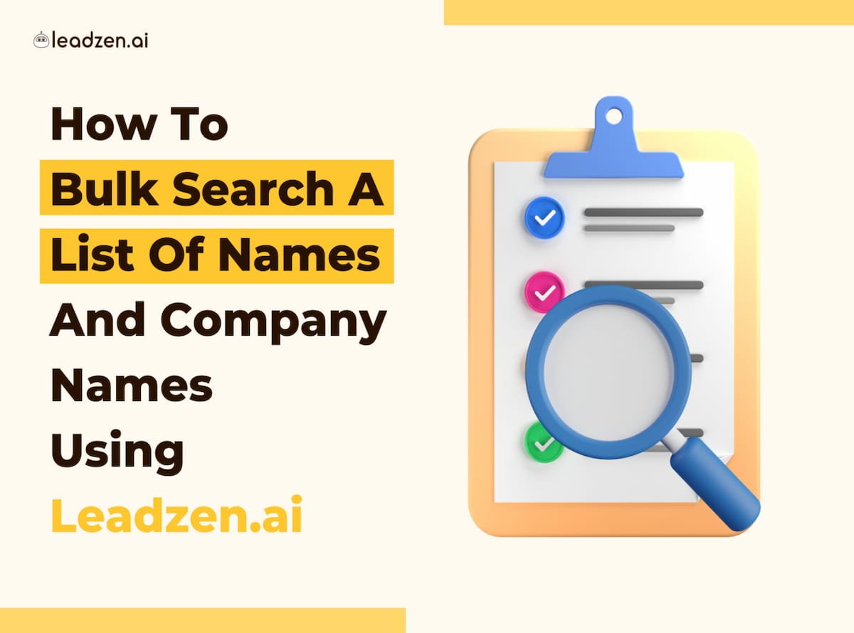 Use Leadzen.ai To Bulk Search A List Of Names & Companies