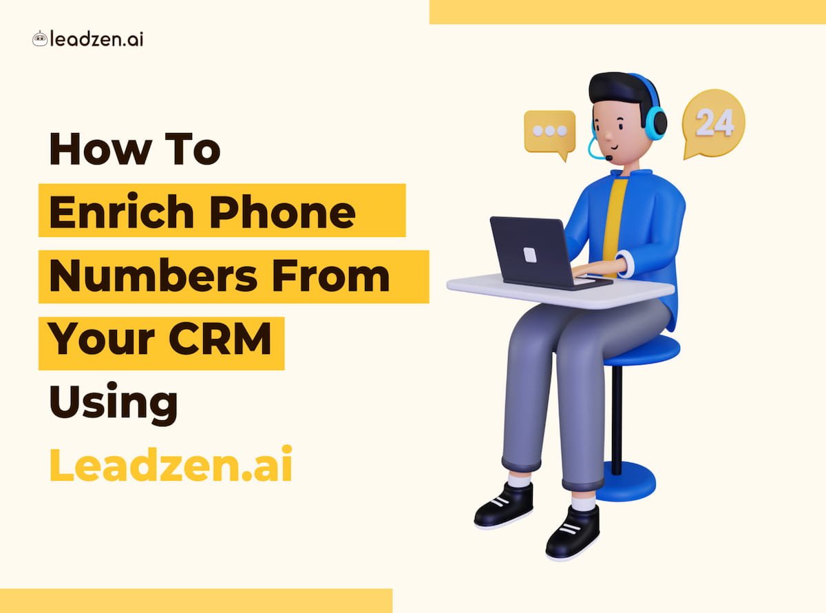 Better Way To Enrich Contacts From Your CRM Using Leadzen.ai