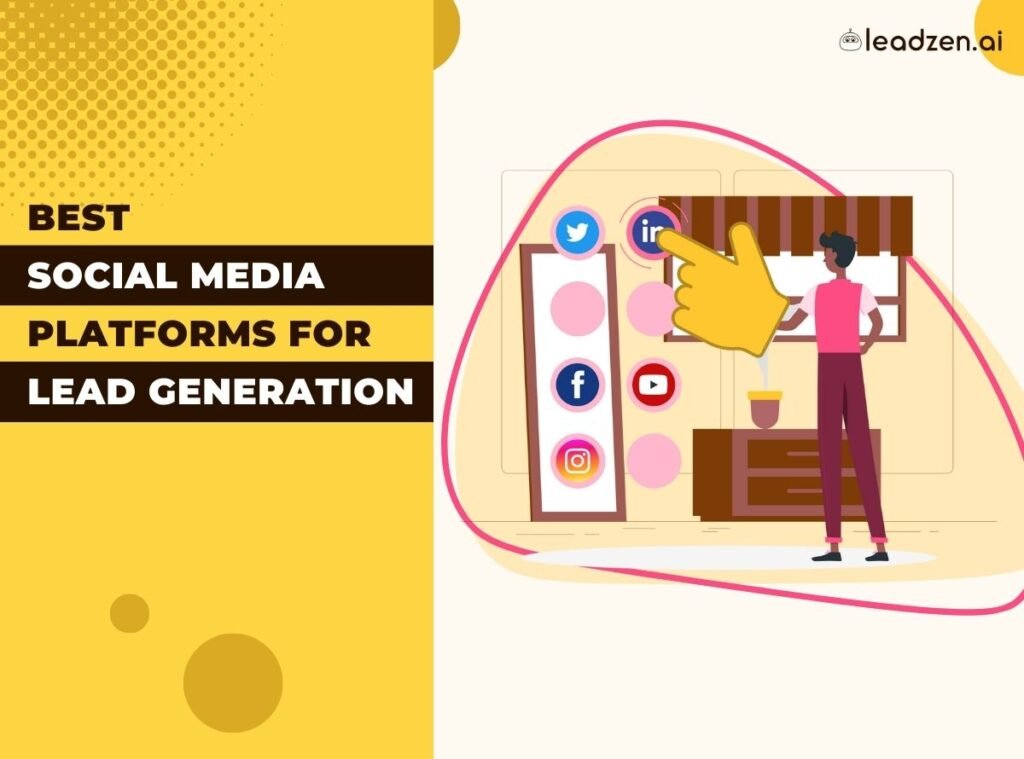 Best Social Media Platforms for Lead Generation | Leadzen.ai