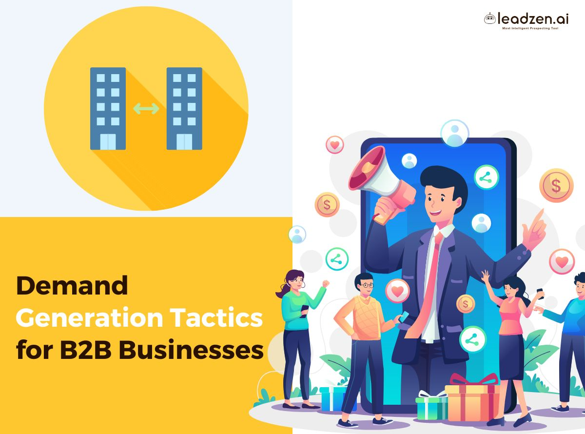 Demand Generation Tactics for B2B Businesses | Leadzen.ai