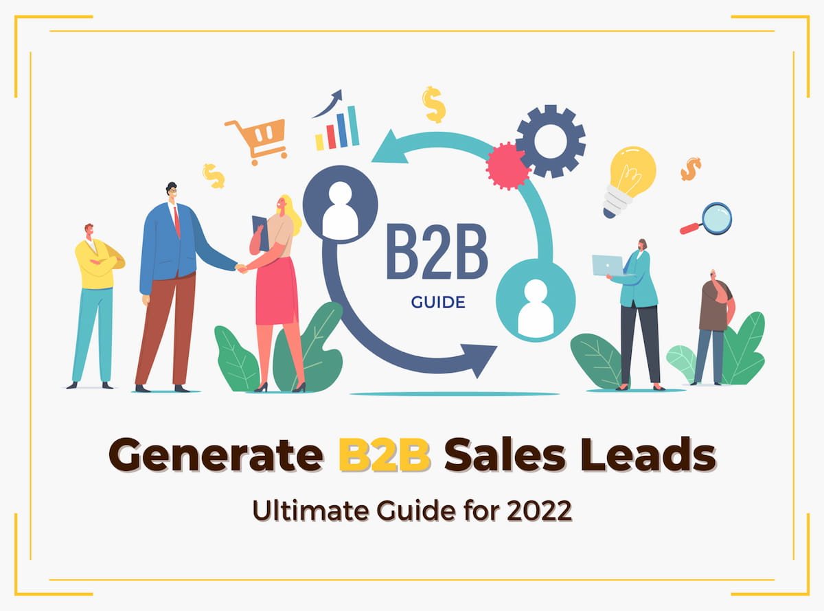 Ultimate Guide For Generate B2B Sales Leads In 2022