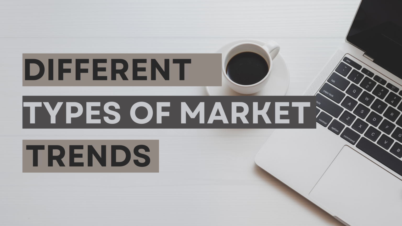 Market Trends: Types, Analysis, and Business Strategy