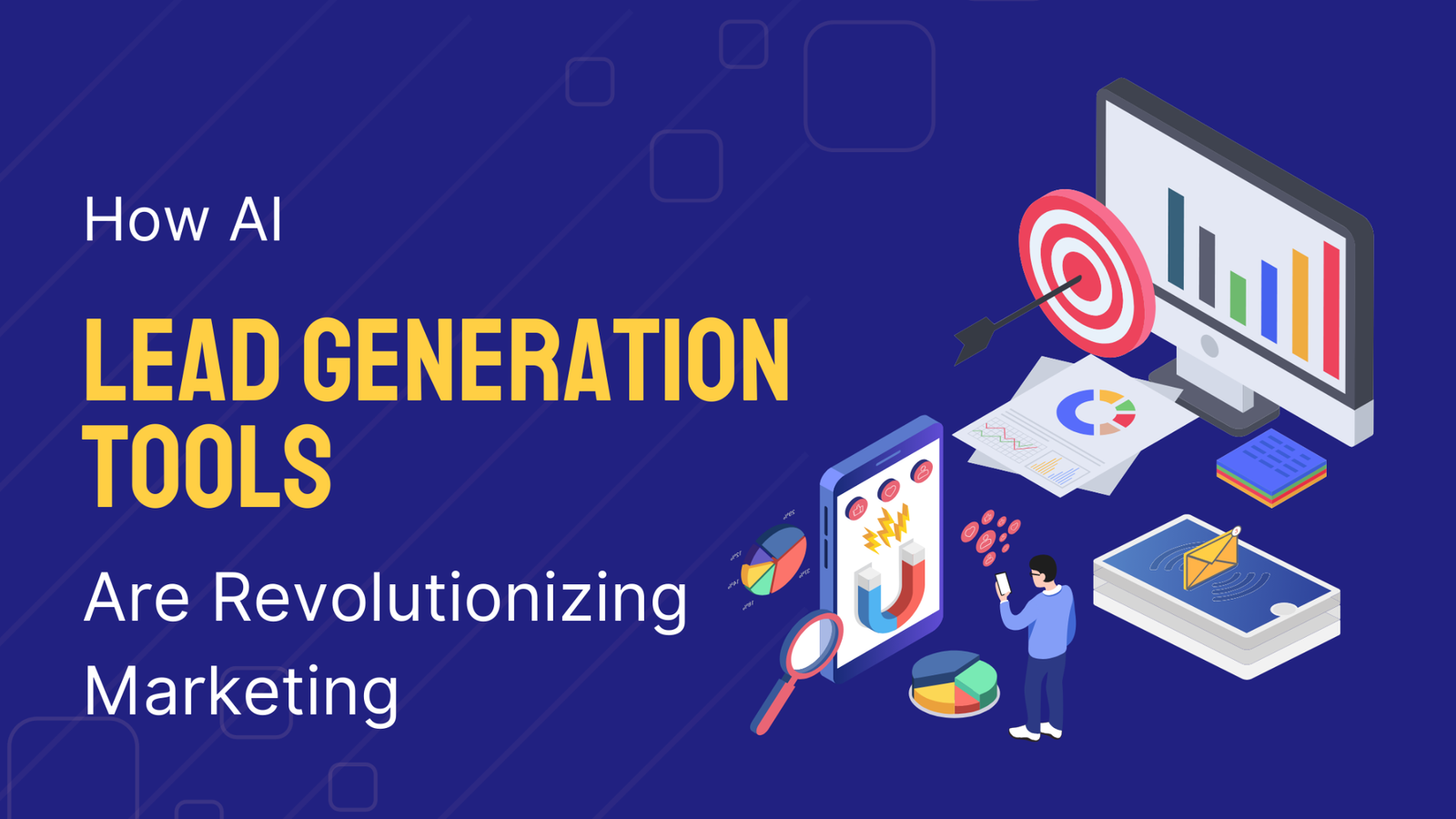 How AI Lead Generation Tools are Revolutionizing Marketing | Leadzen.ai