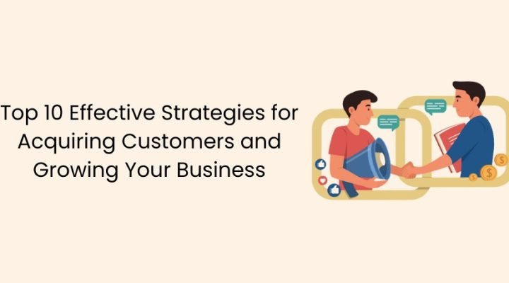10 Effective Customer Acquisition Strategies for Small Businesses | Leadzen.ai